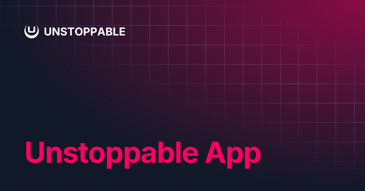 Unstoppable App | UNSTOPPABLE